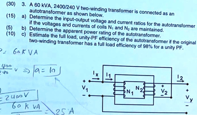 SOLVED: A 60 kVA, 2400/240 V two-winding transformer is connected as a 15 autotransformer as ...