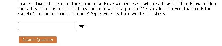 SOLVED:To approximate the speed of the current of river circular paddle wheee with radius 5 feet ...