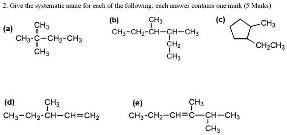 SOLVED: 2. Give the systematic name for each of the following. Each ...
