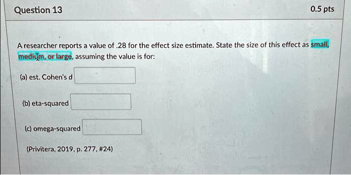 SOLVED: Question 13 0.5 pts A researcher reports a value of 0.28 for ... SOLVED: Question 13 0.5 pts A researcher reports a value of 0.28 for ...