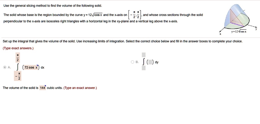 use the general slicing method to find the volume of the following ...