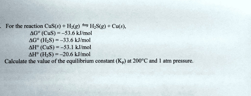 for the reaction cuss h2g h2sg cus delta g degree cus 536 kjmol delta g ...