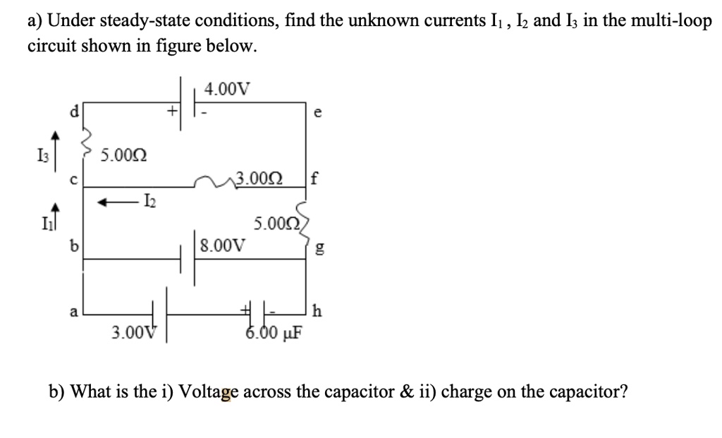 a) Under steady-state conditions, find the unknown currents I1, I2 and I3 in the multi-loop ...