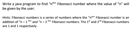 Solved Write Java Program To Find Nthw Fibonacci Number Where The Value Of N Will Be Given By