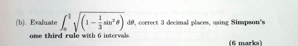 SOLVED: Evaluate Z π 3 0 s 1 − 1 3 sin2 θ dθ, correct 3 decimal places ...
