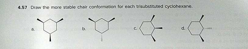 SOLVED: 4.57 Draw the more stable chair conformation for each trisubstituted cyclohexane: