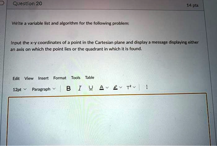 SOLVED: Question 20 14 pts Write a variable list and algorithm for the following problem: Input ...