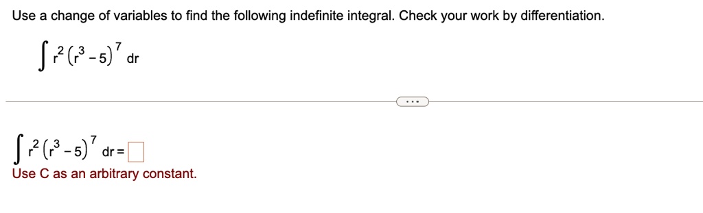 SOLVED: Use a change of variables to find the following indefinite integral. Check your work by ...