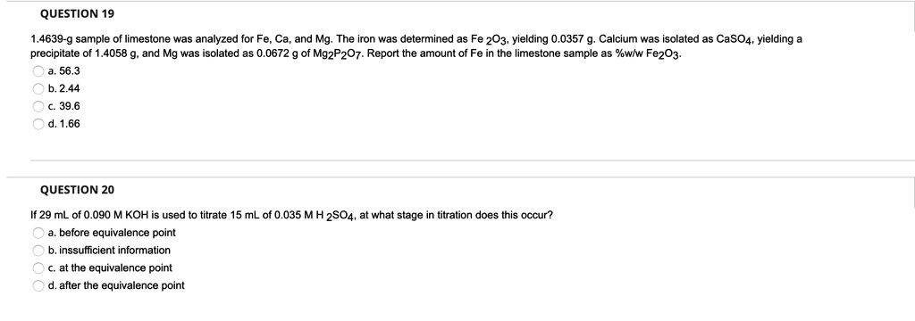 SOLVED: QUESTION 19 1,4639-9 sample of limestone was analyzed for Fej ...