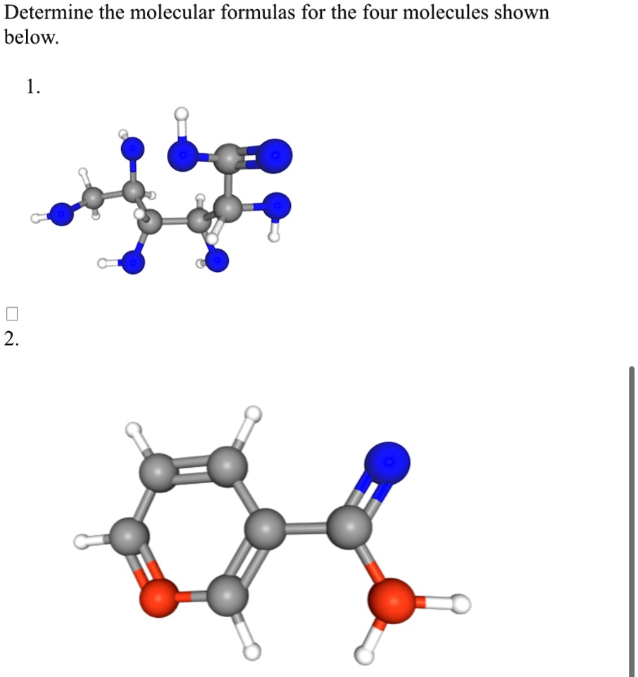 Determine the molecular formulas for the four molecules shown below. 1. 2. Determine the ...