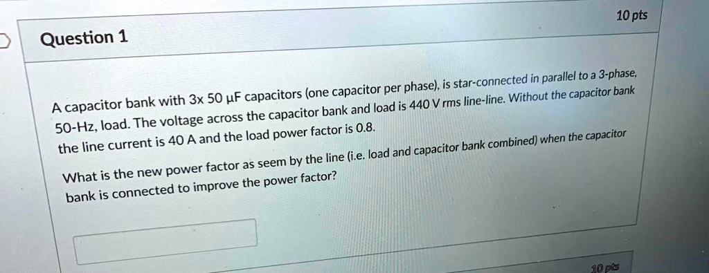 SOLVED: Question 1 A 3-phase capacitor bank, with each phase connected ...