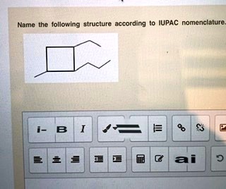 SOLVED: Name following structure according IUPAC nomenclalure