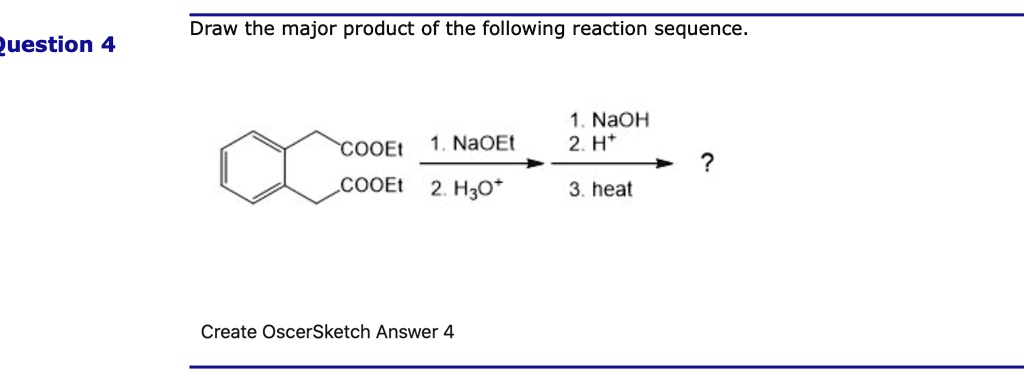 [GET ANSWER] draw the major product of the following reaction sequence question 4 naoh 2 ht ...
