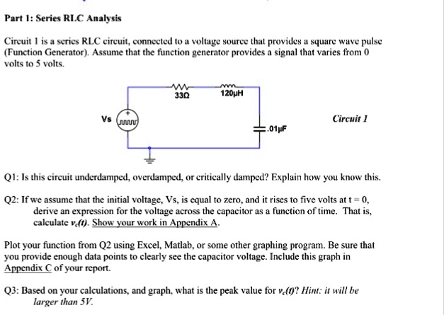 SOLVED: Part 1: Series RLC Analysis Circuit 1 is a series RLC circuit, connected to a voltage ...