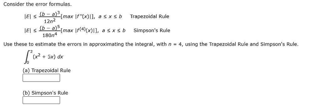 SOLVED: Consider the error formulas 12n2 Simpson's Rule 180n4 5x)dx (a) Trapezoidal Rule (b ...