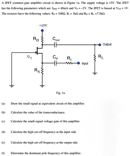 SOLVED: A JFET common gate amplifier circuit is shown in Figure 1a. The supply voltage is 15V ...