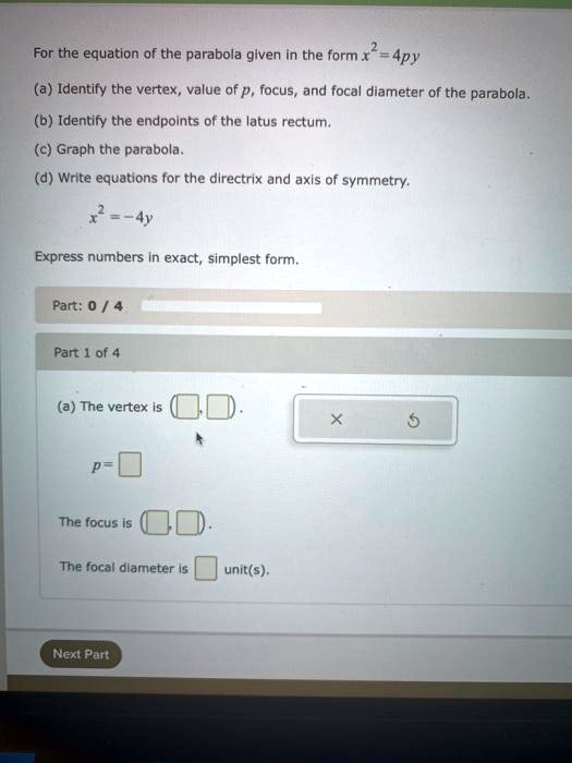 SOLVED: For the equation of the parabola given in the form 4py: (a) Identify the vertex, value ...