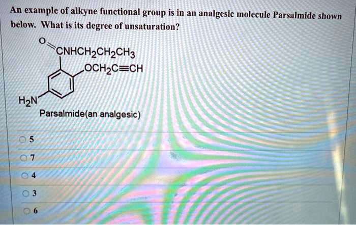 SOLVED:An example of alkyne functional group is in an analgesic ...