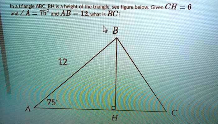 SOLVED: In triangle ABC, BH is a height of the triangle (see figure ...