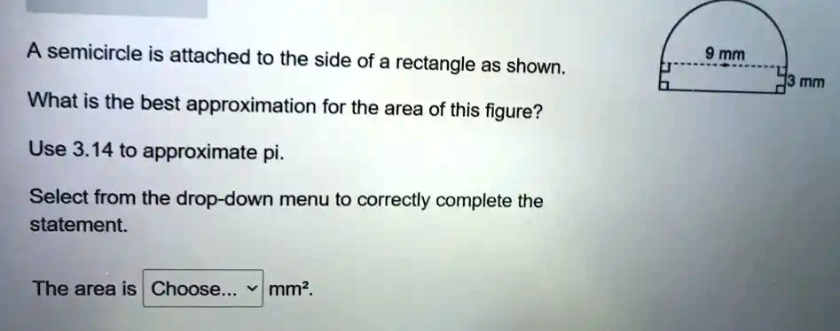 A semicircle is attached to the side of a rectangle as shown What is ...