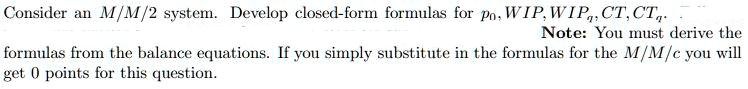 consider an mm2 system develop closed form formulas for po wip w ipo ...