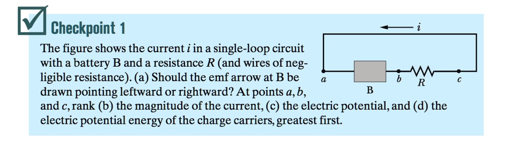 SOLVED: Checkpoint 1: The figure shows the current in a single-loop circuit with a battery B and ...