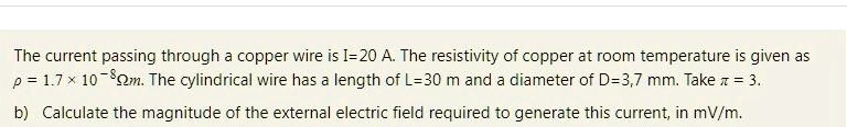 The current passing through a copper wire is I=20 A. The resistivity of ...