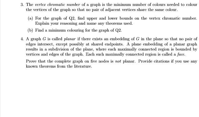 SOLVED: The vertex chromatic number of a graph is the minimum number of colors needed to color ...