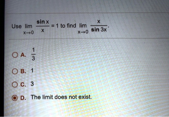 SOLVED: sinx Use lim =1 to find Iim X-+0 X-0 Sin 3x 0 A 3 0 B. 0 c. 3 0 D The limit does not exist: