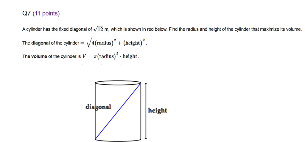 SOLVED:Q7 (11 points) A cylinder has the fixed diagonal of V12 m, which ...