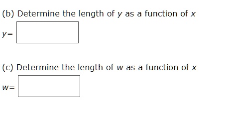(b) Determine the length of y as a function of x y= (c) Determine the ...