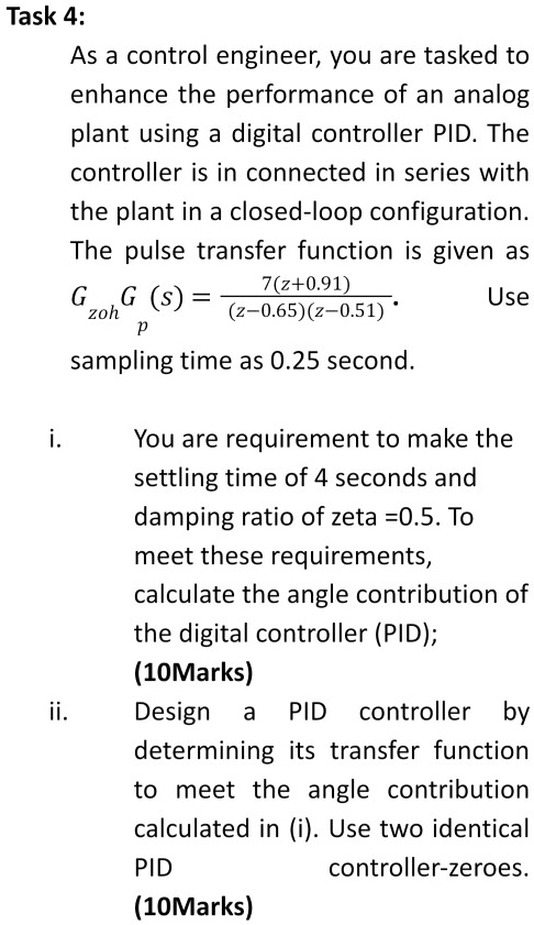 SOLVED: Task 4: As a control engineer, you are tasked to enhance the performance of an analog ...