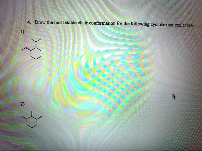 SOLVED:Draw the most stable chair conformation for the following = cyclohexane _ molecules