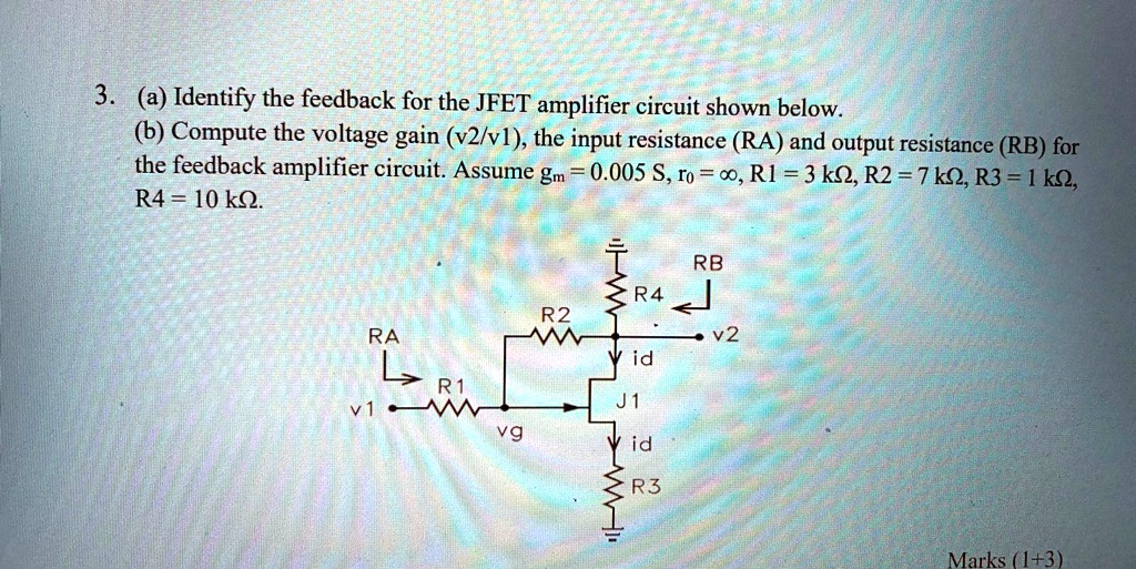 SOLVED: 3 (a) Identify the feedback for the JFET amplifier circuit shown below: (6) Compute the ...