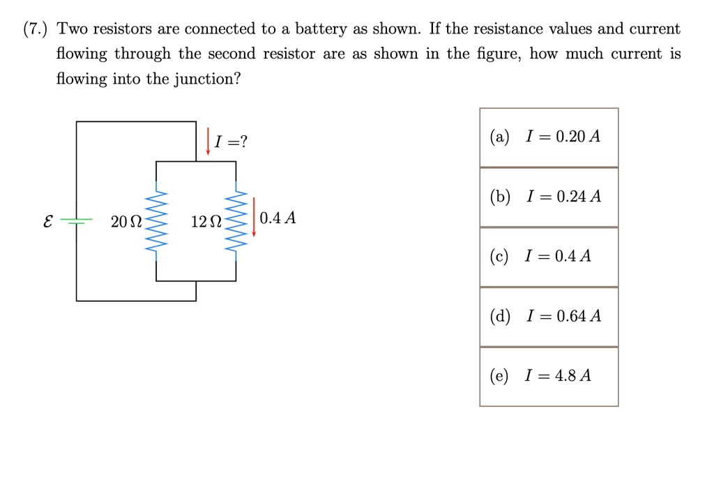 (7.) Two resistors are connected to a battery as shown. If the ...
