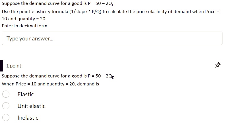 SOLVED: Suppose the demand curve for a good is P = 50 - 2Qp. Use the ...
