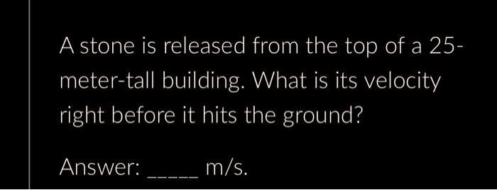 SOLVED: A stone is released from the top of a 25- meter-tall building ...