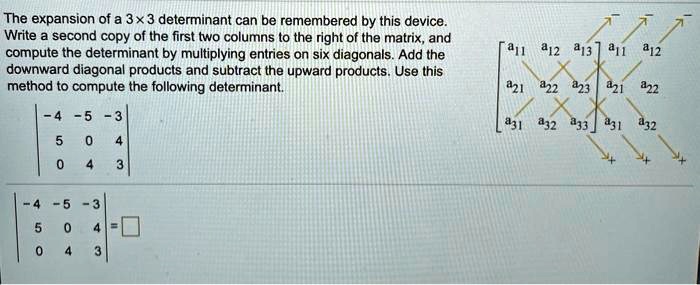 SOLVED: The expansion of a 3 x 3 determinant can be remembered by this ...