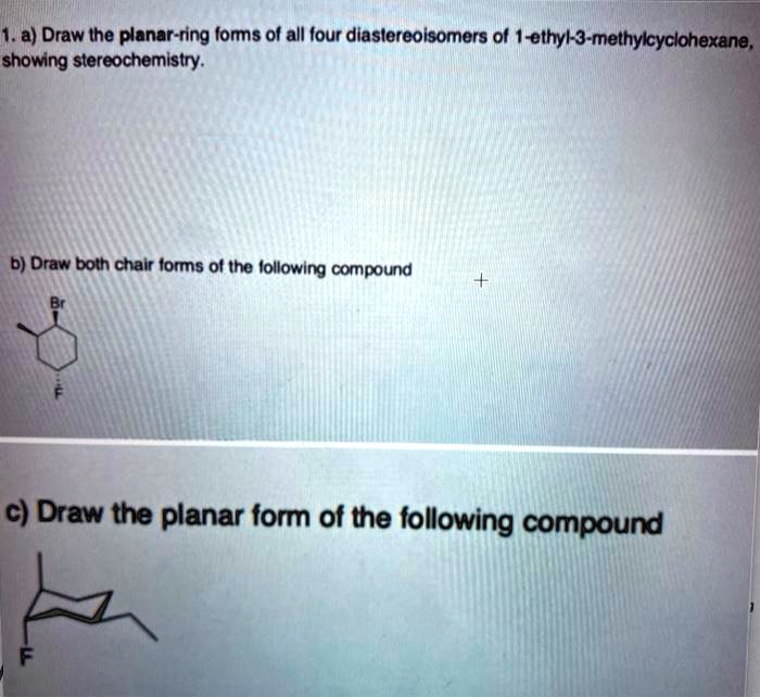 SOLVED: 1.a) Draw the planar-ring forms ol all four diaslereoisomers ot ...