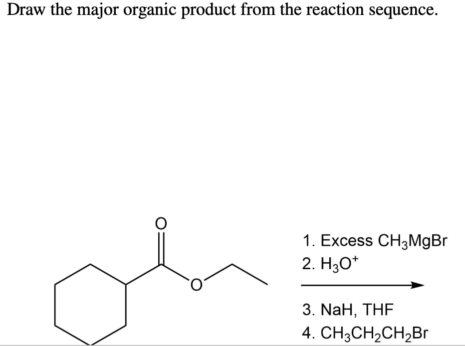 SOLVED: Draw the major organic product from the reaction sequence. 1 ...
