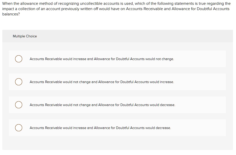 SOLVED: When the allowance method of recognizing uncollectible accounts ...