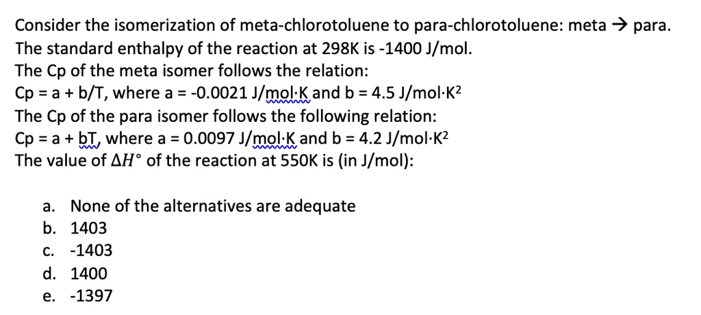 Consider the isomerization of meta-chlorotoluene to para-chlorotoluene ...