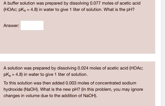 a buffer solution was prepared by dissolving 0077 moles of acetic acid hoac pka 48 in water to ...