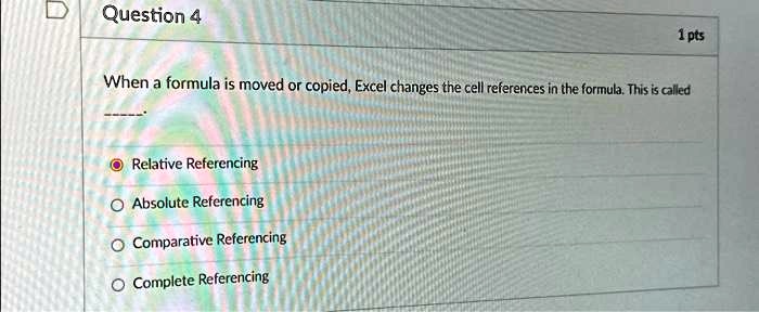 SOLVED: Question 4 1 pt When a formula is moved or copied, Excel changes the cell references in ...