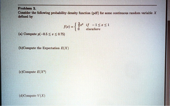 Problem Consider the following probability density function (pdf) for ...
