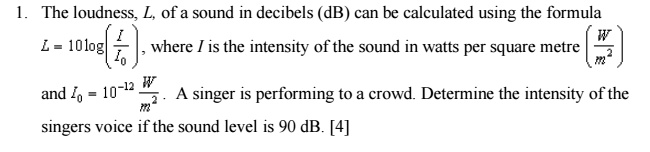 the loudness of a sound in decibels db can be calculated using the formula where is the ...