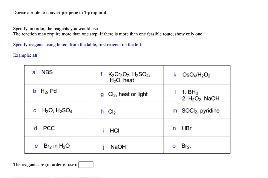 SOLVED: Devise a route to convert propene to 1-propanol. Specify, in order; the reagents you ...