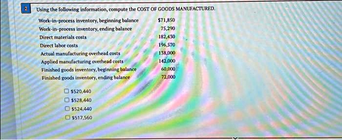 2 Using the following information, compute the COST OF GOODS ...