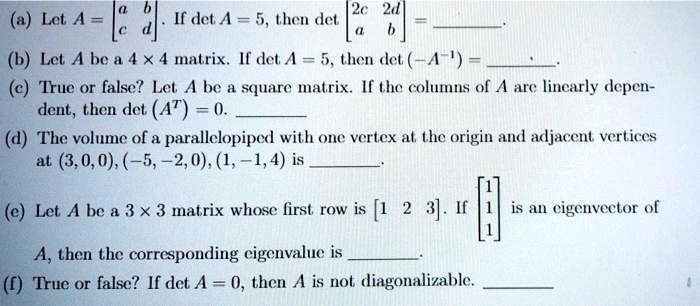 SOLVED:2 2d I det A =5hcu det Let A = Let Abc a X4 matrix: I[ det A =5 ...