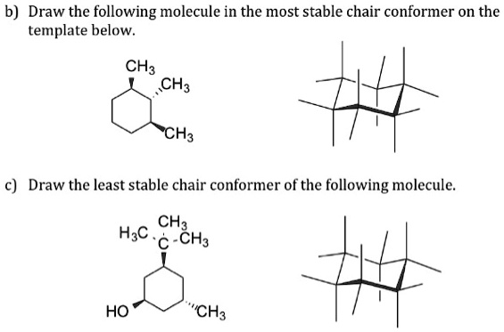 SOLVED: Draw the following molecule in the most stable chair conformer on the template below ...
